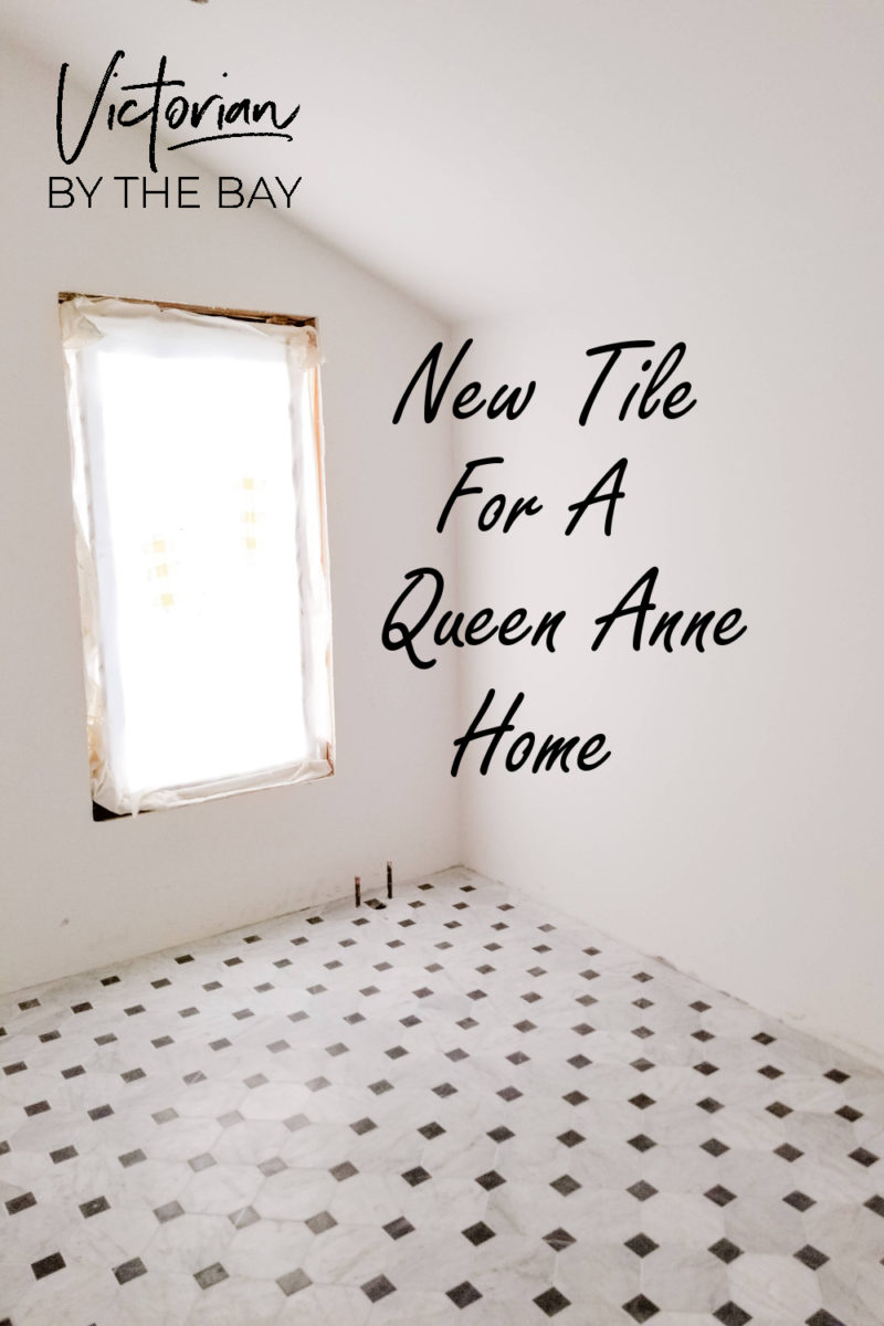 Choosing Tile For a Queen Anne Home | Victorian By The Bay